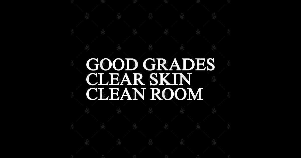 Good grades clear skin clean room - Good Grades - Sticker | TeePublic