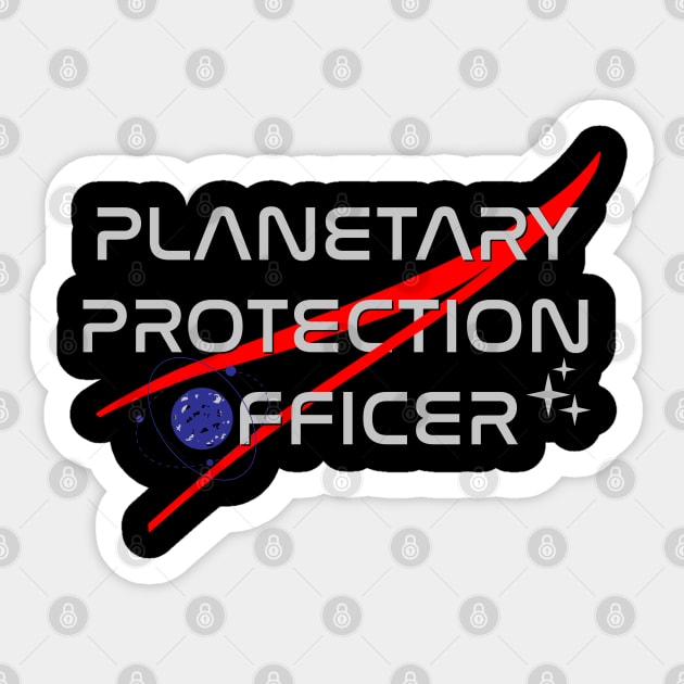Planetary Protection Officer - Planetary Protection - Sticker | TeePublic