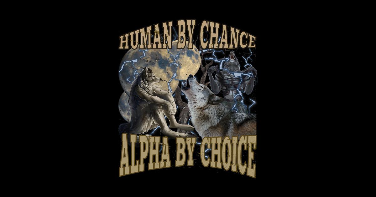 Human By Chance Alpha By Choice Funny Werewolf Wolf Meme 14 - Coyote ...