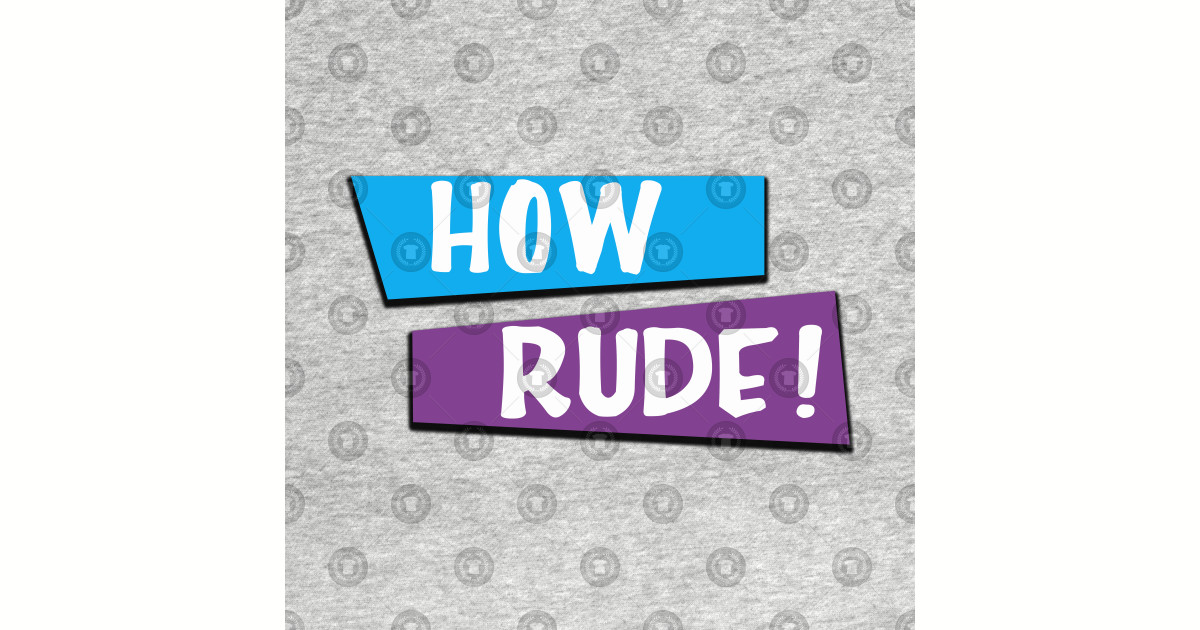 How Rude - How Rude - Sticker | TeePublic