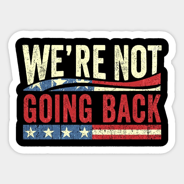 Kamala Harris 2024, We're not going back - Were Not Going Back ...