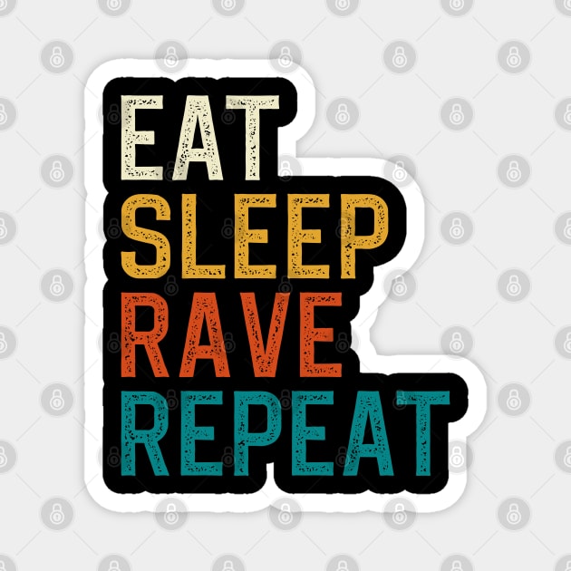 Eat Sleep Rave Repeat - Eat Sleep Rave Repeat - Magnet | TeePublic