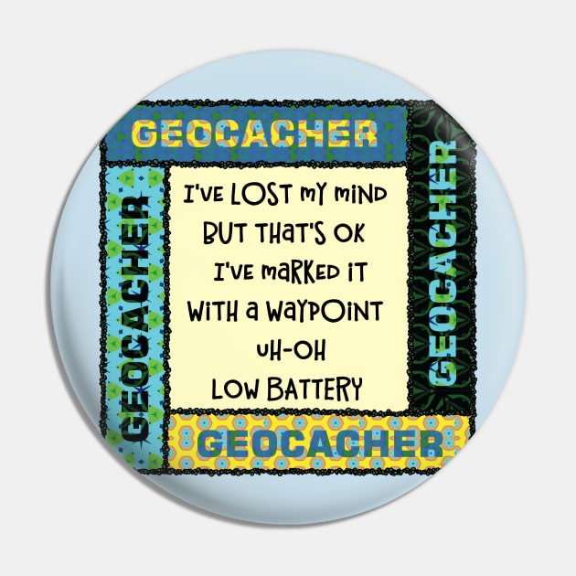 Geocacher Lost Mind Patterns - Geocaching - Pin | TeePublic