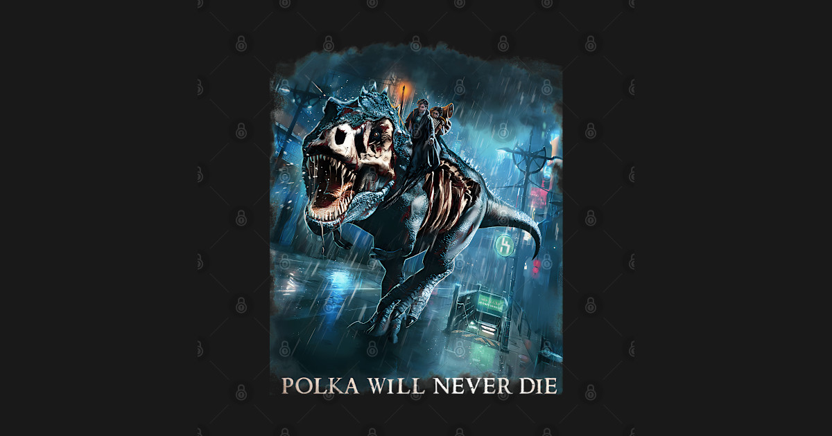 Polka Will Never Die Riding A Rex Harry Random Destruction Dresden ...