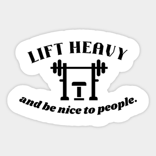 Lift heavy and be nice to people Quote - Gym Quote - Sticker | TeePublic