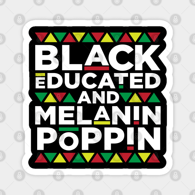 Black Educated And Melanin Poppin African American Black Lives Matter