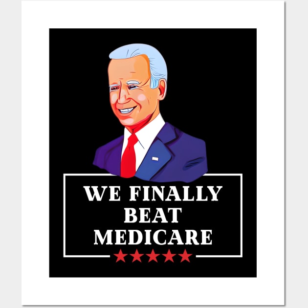 Joe Biden We Finally Beat Medicare Funny Anti Biden Election - We ...
