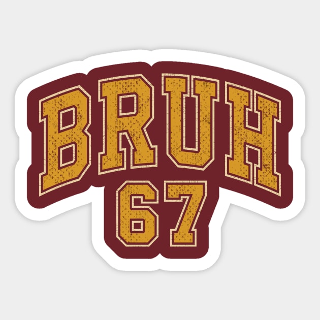 6 7 The Meme Boys BRUH 67 - 6 7 - Sticker | TeePublic