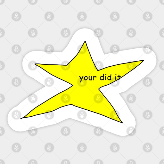 Your Did It Meme Star - Your Did It Meme Star - Sticker | TeePublic