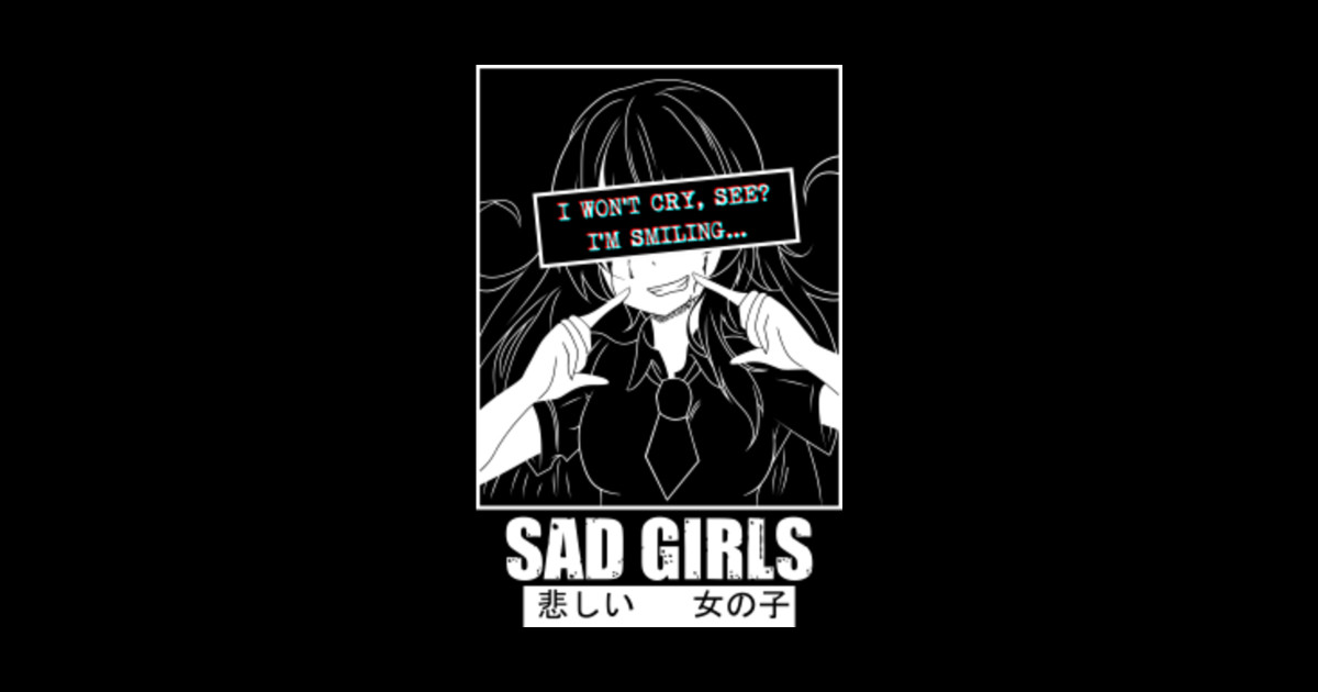 Sad Anime Girl Fake Smile I Won't Cry I'm Smiling - Sad Anime Girl Fake ...