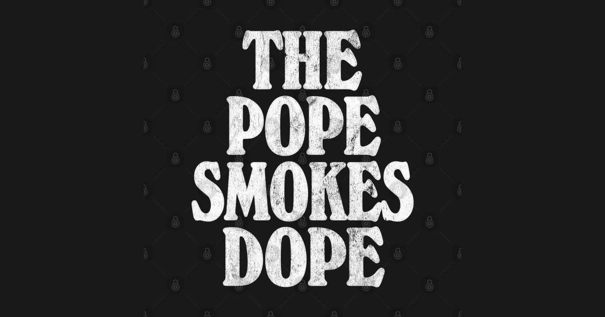 The Pope Smokes Dope - 70s Style - T-Shirt | TeePublic
