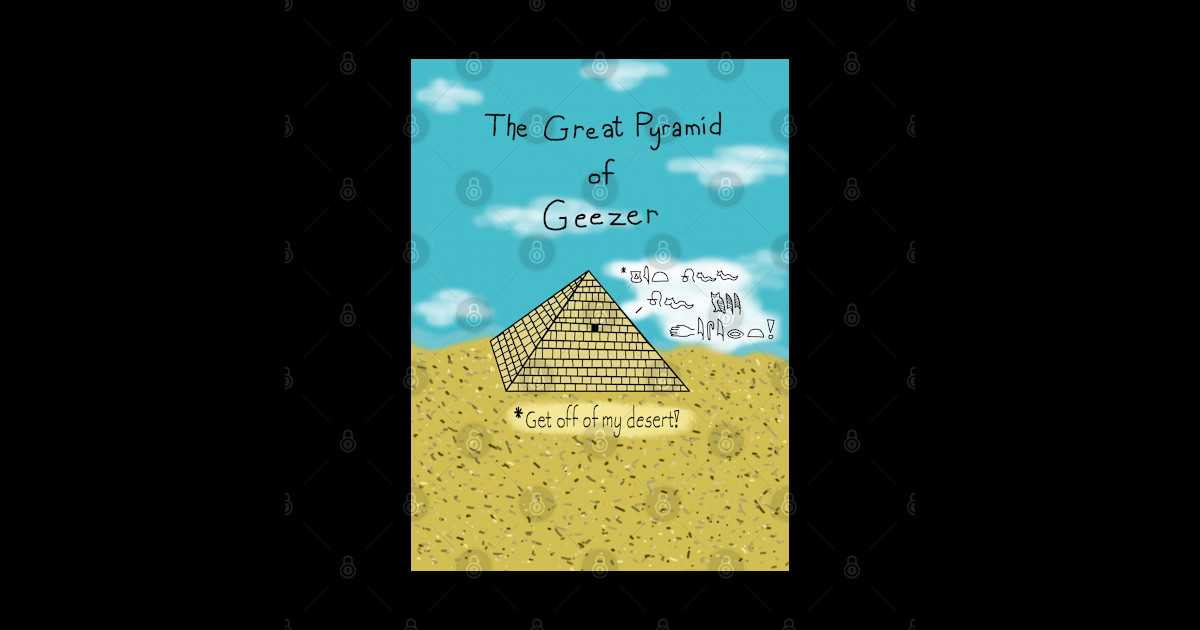 The Great Pyramid of Geezer - Pyramid - Posters and Art Prints | TeePublic