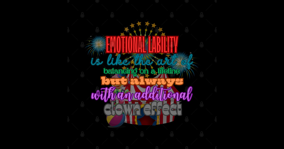 Emotional lability is like the art of balancing on a lifeline but ...