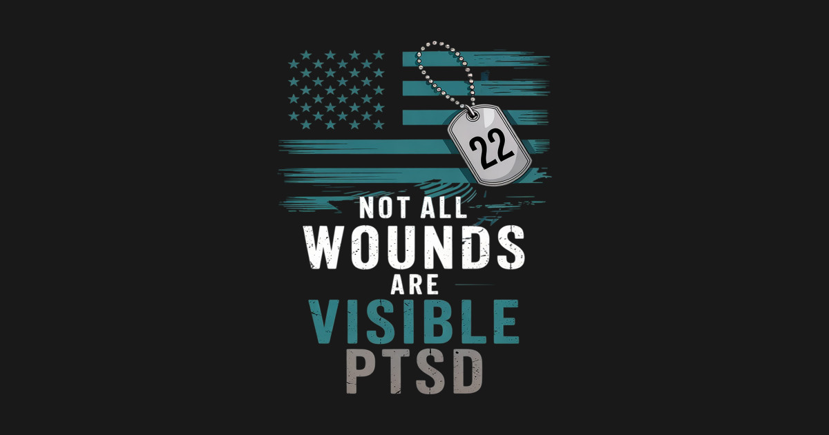 Not All Wounds Are Visible 22 Per Day Veteran Lives Matter - Not All ...