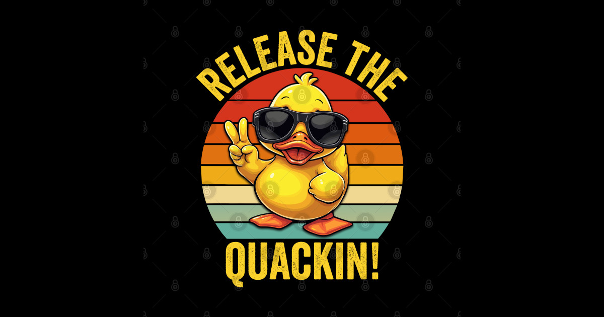 Release The Quackin Rubber Duck - Release The Quackin - Posters and Art ...
