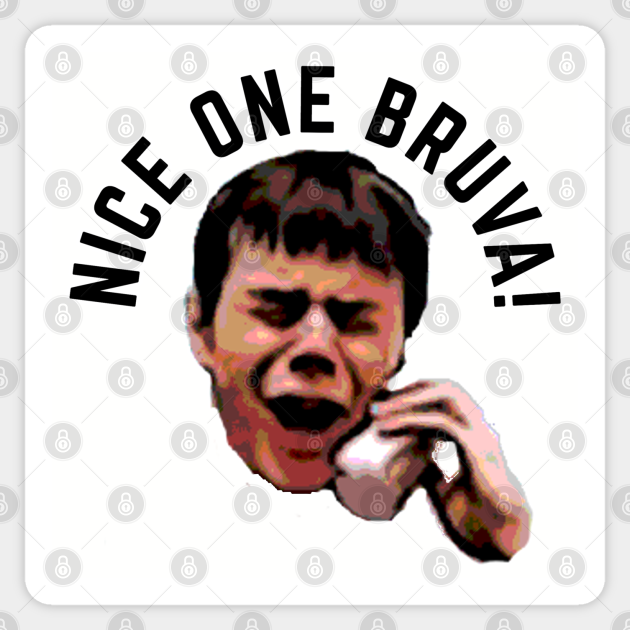 Nice One Bruva - Nice One Bruva - Sticker | TeePublic