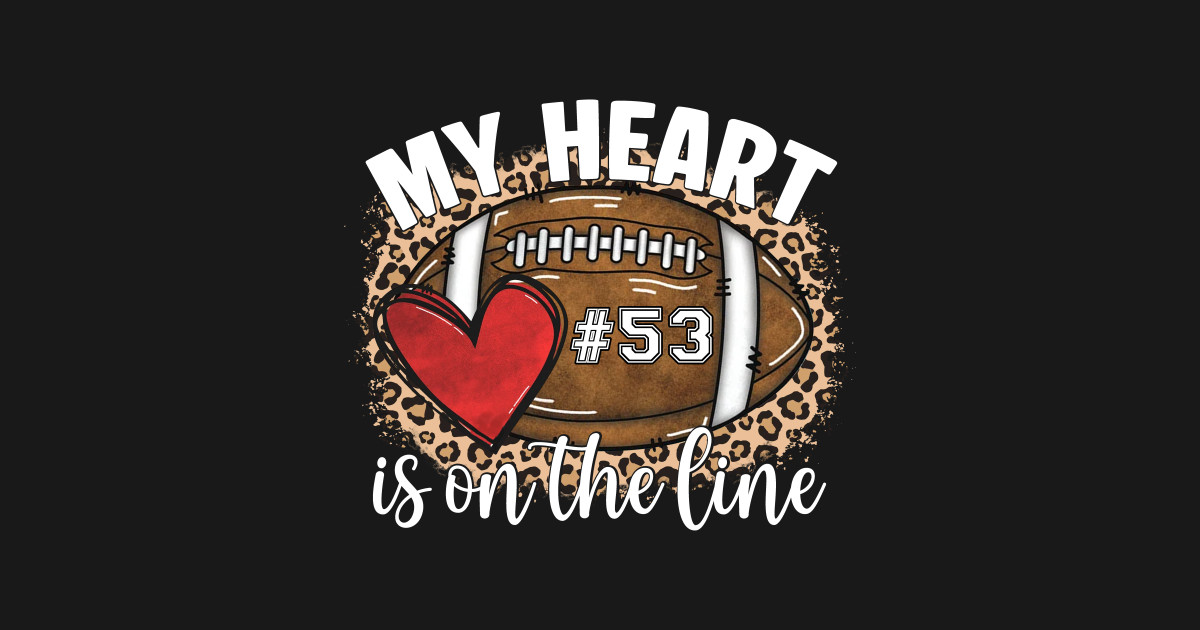 Jersey Number 53 Football Mom My Heart On The Line Leopard - Football ...
