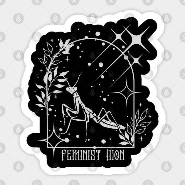 Feminist Icon - Funny Praying Mantis - Feminism - Sticker | TeePublic