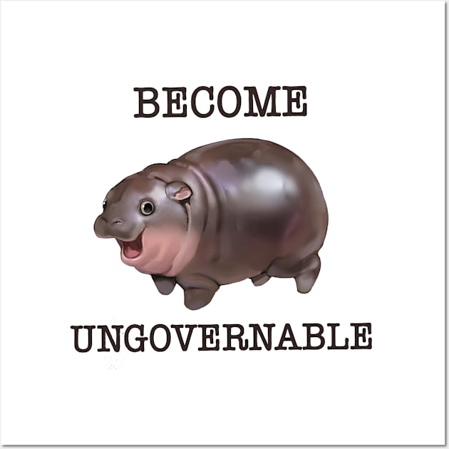 Become Ungovernable Funny Baby Hippo Moo Deng Funny Saying - Become ...
