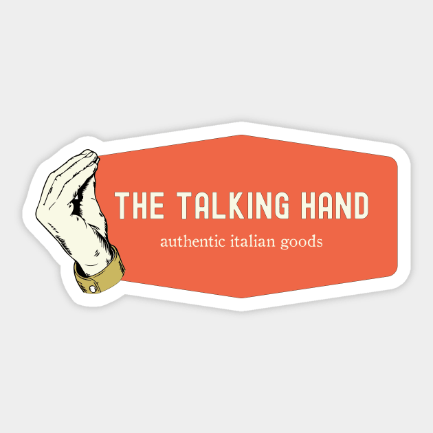 The Talking Hand - Italian Goods - Sticker | TeePublic