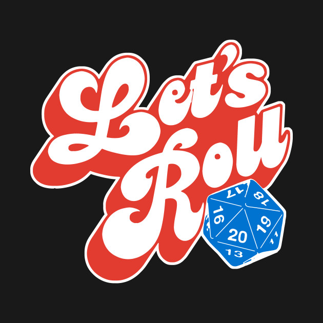 Let's Roll - Dungeons And Dragons - T-Shirt | TeePublic