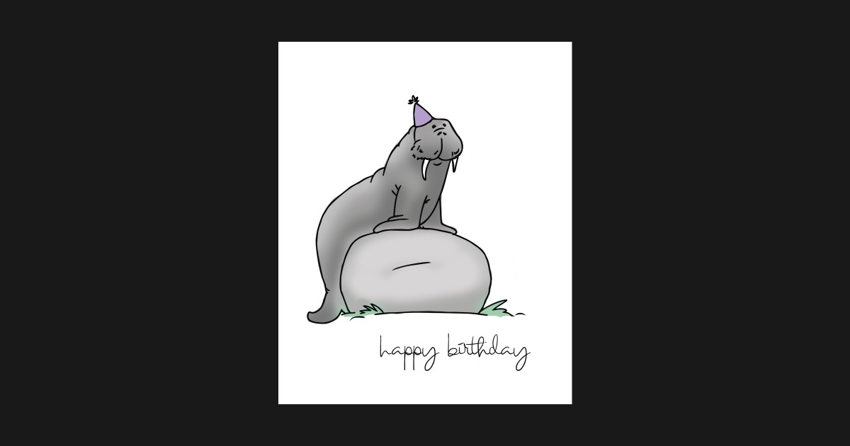 Walrus - Happy Birthday - Walrus - T-Shirt | TeePublic Walrus - Happy Birthday - Walrus - T-Shirt | TeePublic
