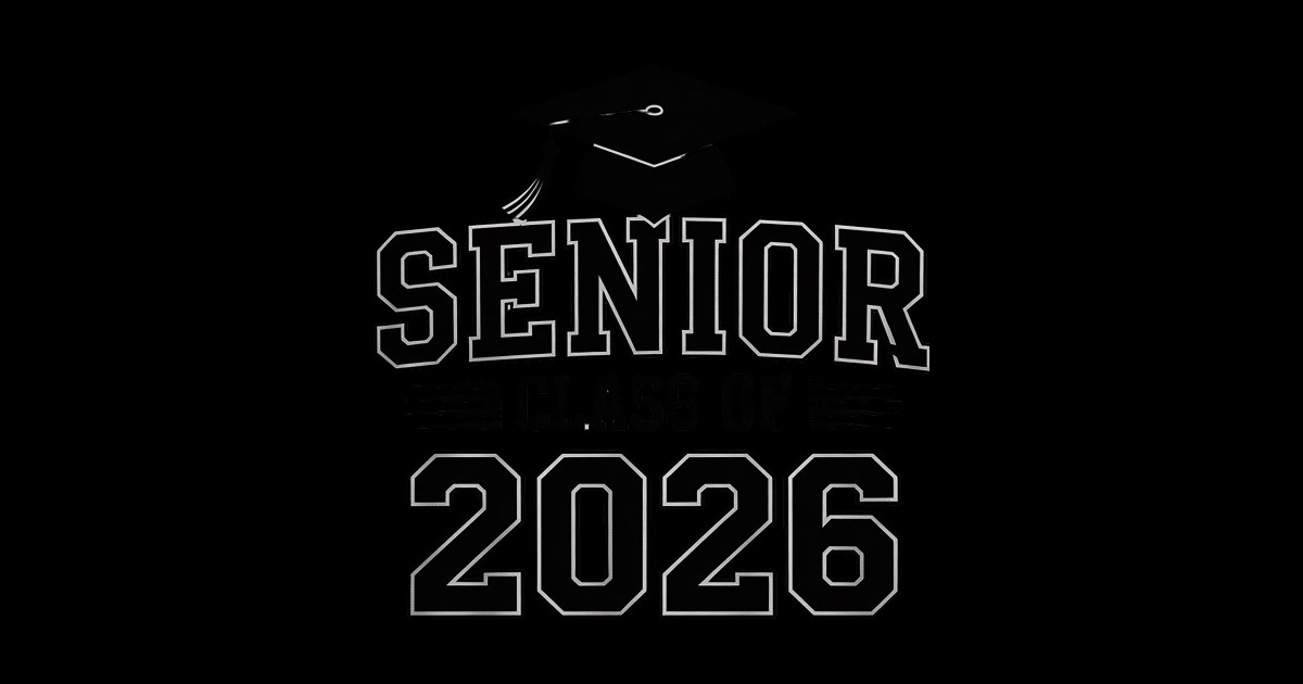 Class of 2026 Senior 2026 Seniors Graduation 2026 - Class Of 2026 ...