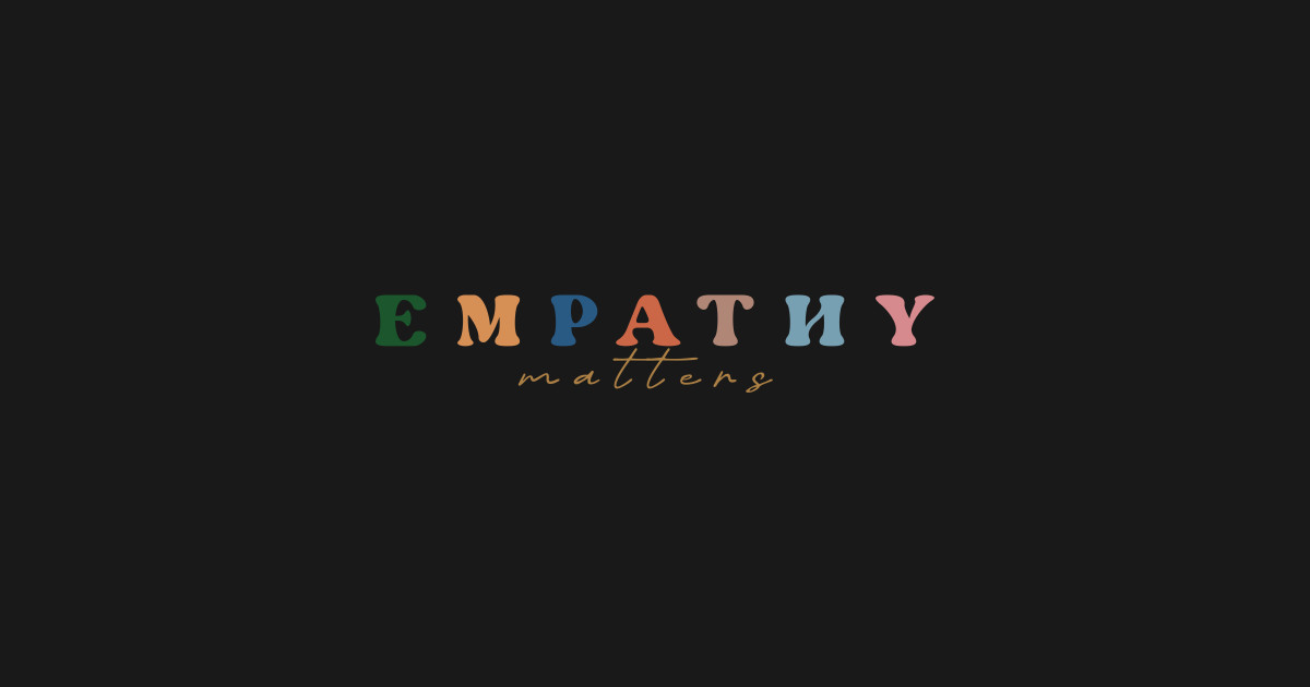 Empathy Matters - Empathy - T-Shirt | TeePublic