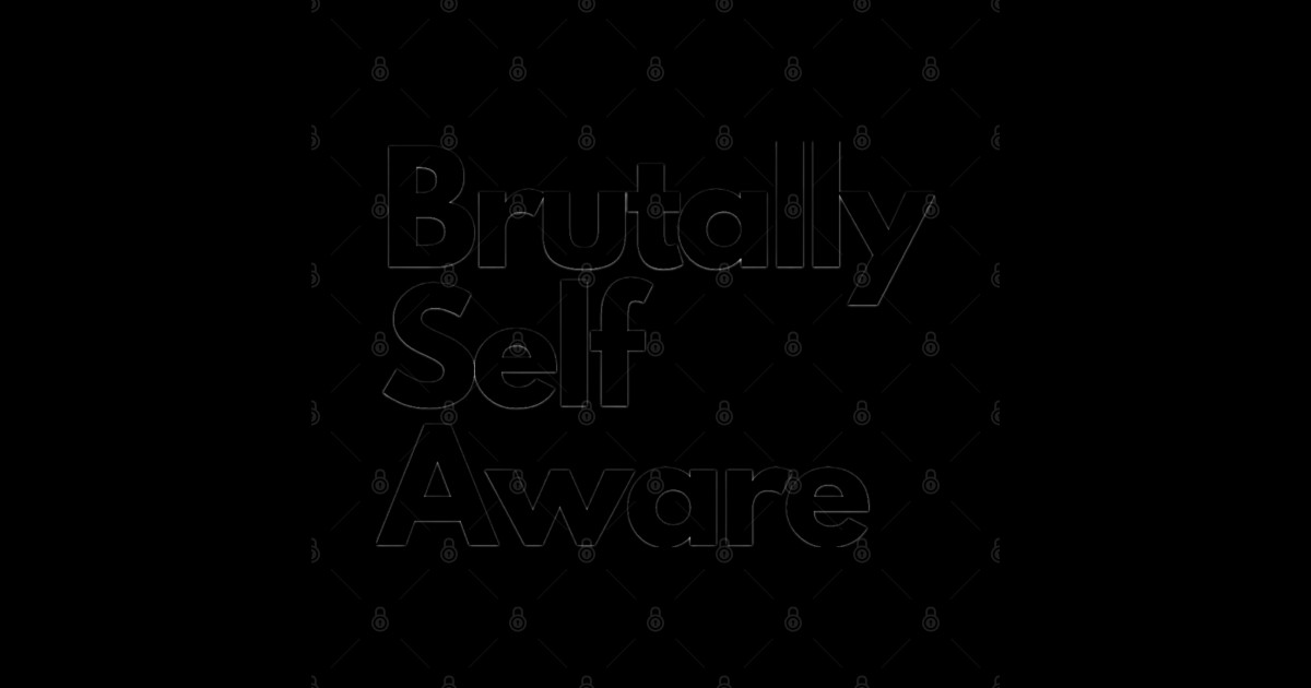 Brutally self aware - Self Aware - Sticker | TeePublic