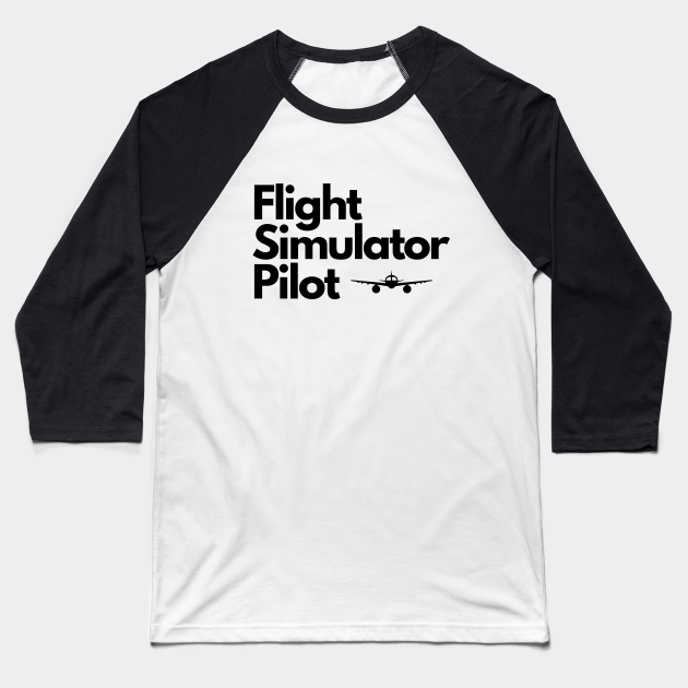 Flight Simulator Pilot - Flight Simulator - Baseball T-Shirt | TeePublic