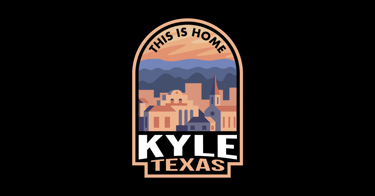 Downtown Kyle Texas This is Home - Kyle Tx - Sticker | TeePublic