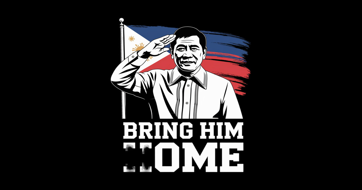 Bring Him Home Supporter Digong Duterte Philippine DU30 - Bring Him ...