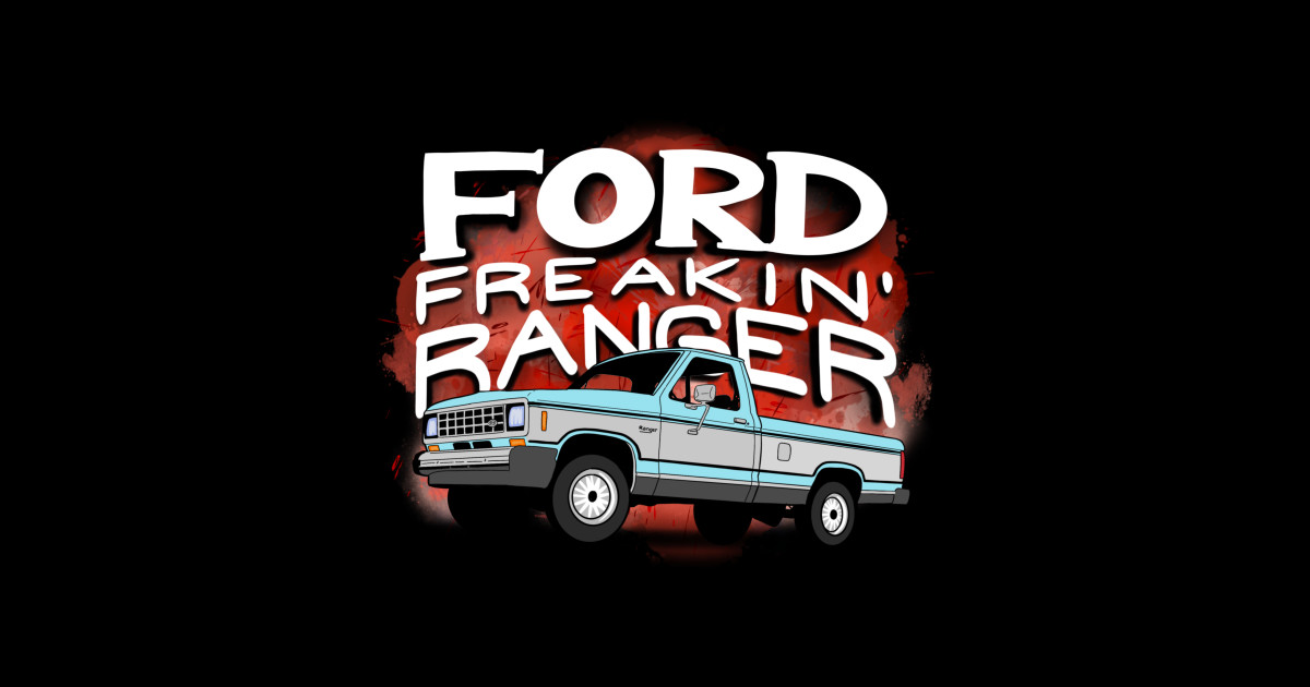 Ford Freakin’ Ranger - Ford - Sticker | TeePublic
