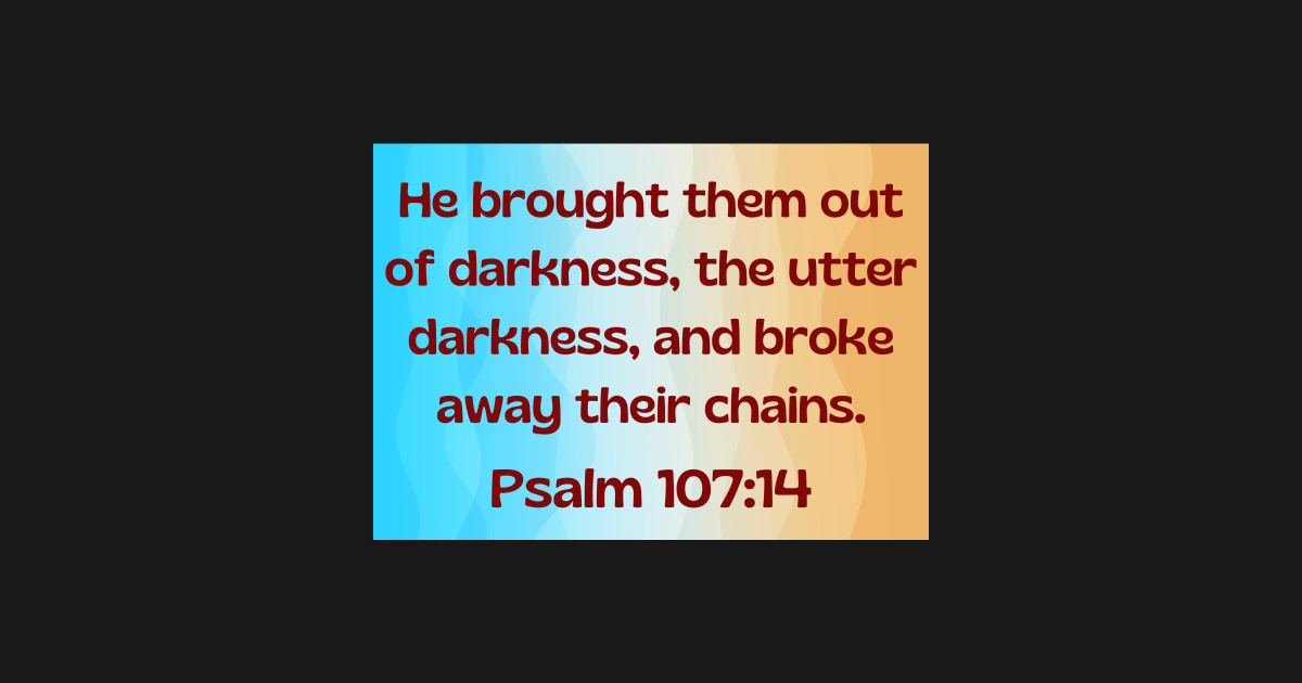 Bible Verse Psalm 107:14 - Psalm 107 14 - T-Shirt | TeePublic