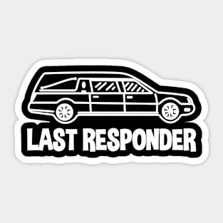 Last Responder Hearse Driver Stickers for Sale | TeePublic