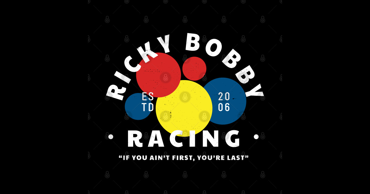 Ricky Bobby Racing - "If you ain't first you're last" - modern vintage ...