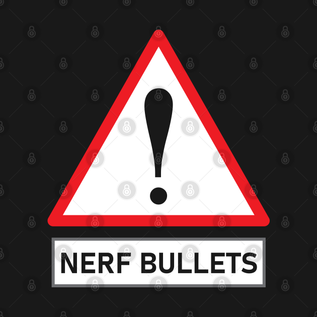 Warning Sign Nerf Bullets Flying - Caution Nerf war - Black and white ...