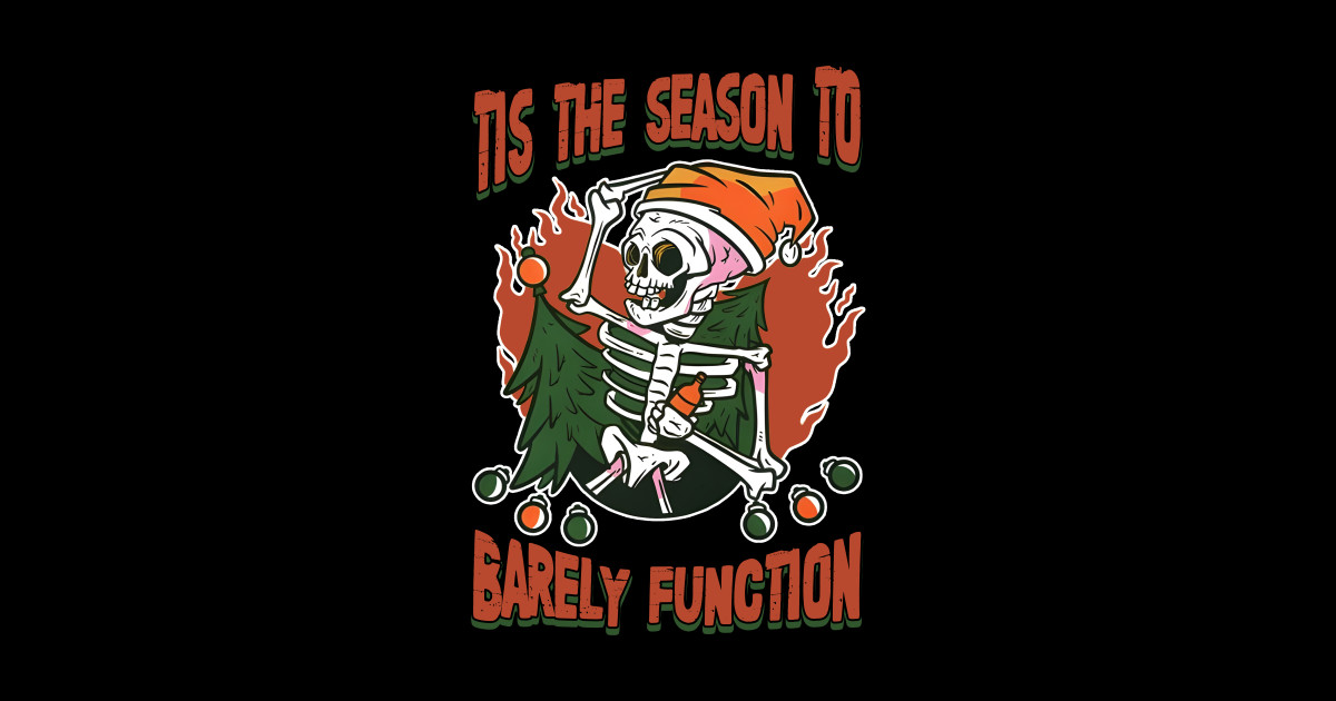 Tis The Season To Barely Function Funny Christmas - Tis The Season - Sticker | TeePublic