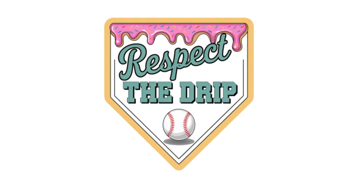 Respect The Drip Baseball - Respect The Drip Baseball - T-Shirt | TeePublic