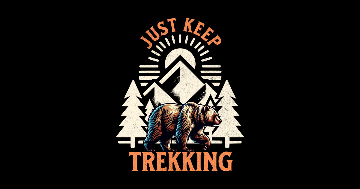 Just Keep Trekking - Trekking - Sticker | TeePublic