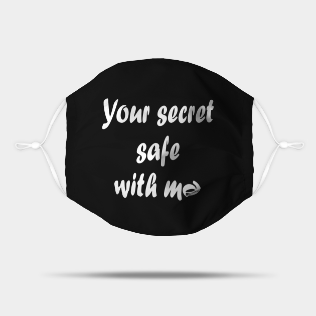 your secret safe with me - Your Secret Safe With Me - Mask | TeePublic