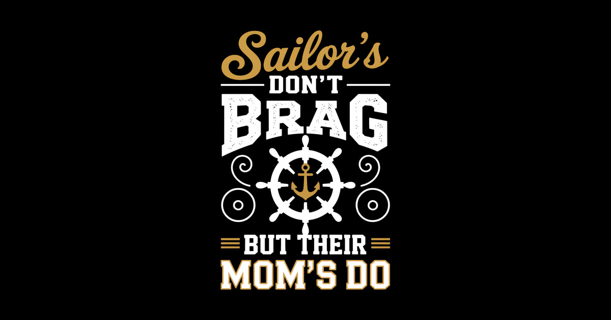 Proud Sailor Mom Don't Brag But Their Moms Do - Proud Sailor Mom Dont ...