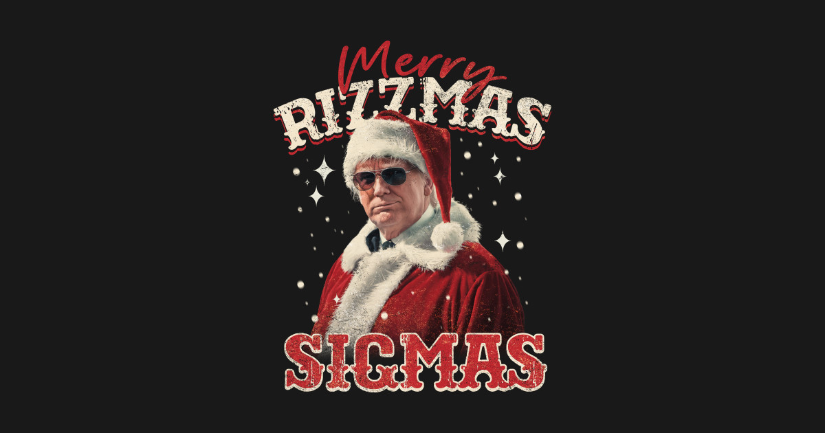 merry rizzmas sigmas Trump - Merry Rizzmas - T-Shirt | TeePublic
