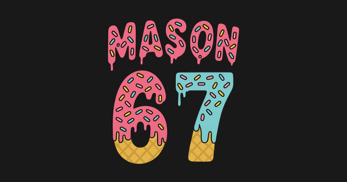 (On Back) Mason 67 Ice Cream Meme Funny Six Seven - Mason 67 Ice Cream ...