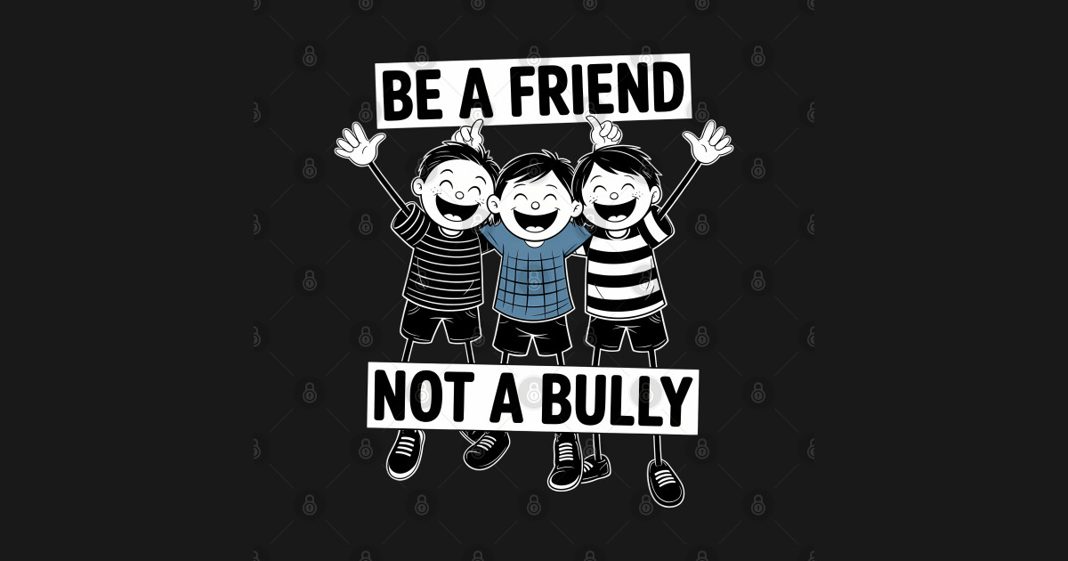 Anti Bullying Be A Friend Not A Bully Kindness - Anti Bullying Be A ...