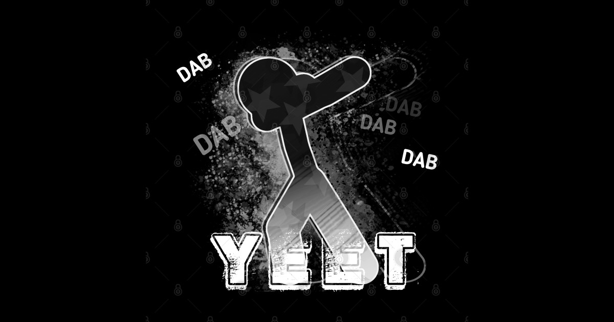 Yeet Dab - Dabbing Yeet Meme - Funny Humor Graphic Gift Saying ...