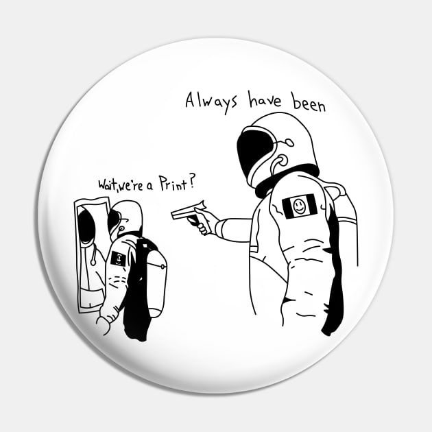 Always have been meme - Meme - Pin | TeePublic