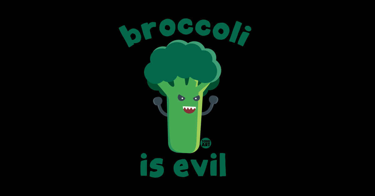 BROCCOLI IS EVIL - Vegetable - Sticker | TeePublic