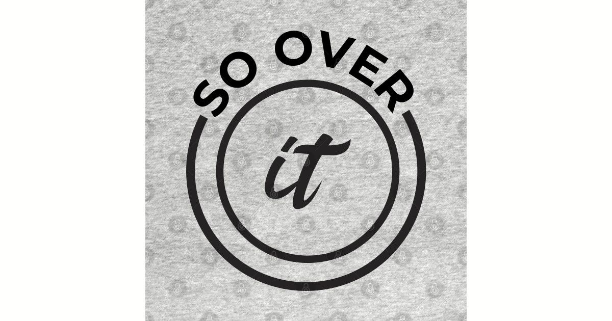 So Over It Circle 3 - So Over It Circle - T-Shirt | TeePublic
