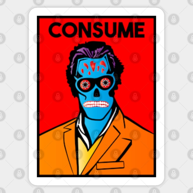 They Live - Consume - Movie Poster - They Live - Sticker | TeePublic